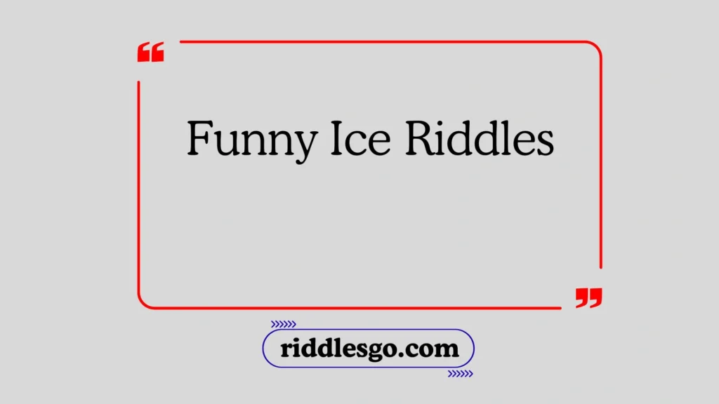150+ Ice Riddles (with Answers) ️ - riddlesgo.com